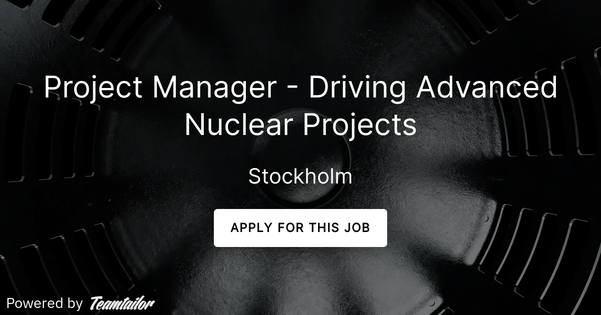 Project Manager - Driving Advanced Nuclear Projects - Blykalla