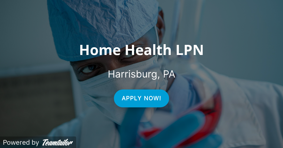 Home Health LPN - Hiring Healthcare Heroes