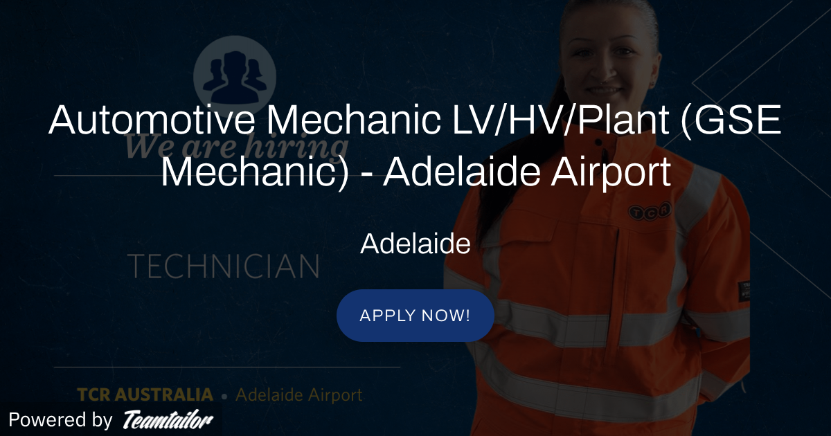 Automotive Mechanic LV/HV/Plant (GSE Mechanic) - Adelaide Airport - TCR