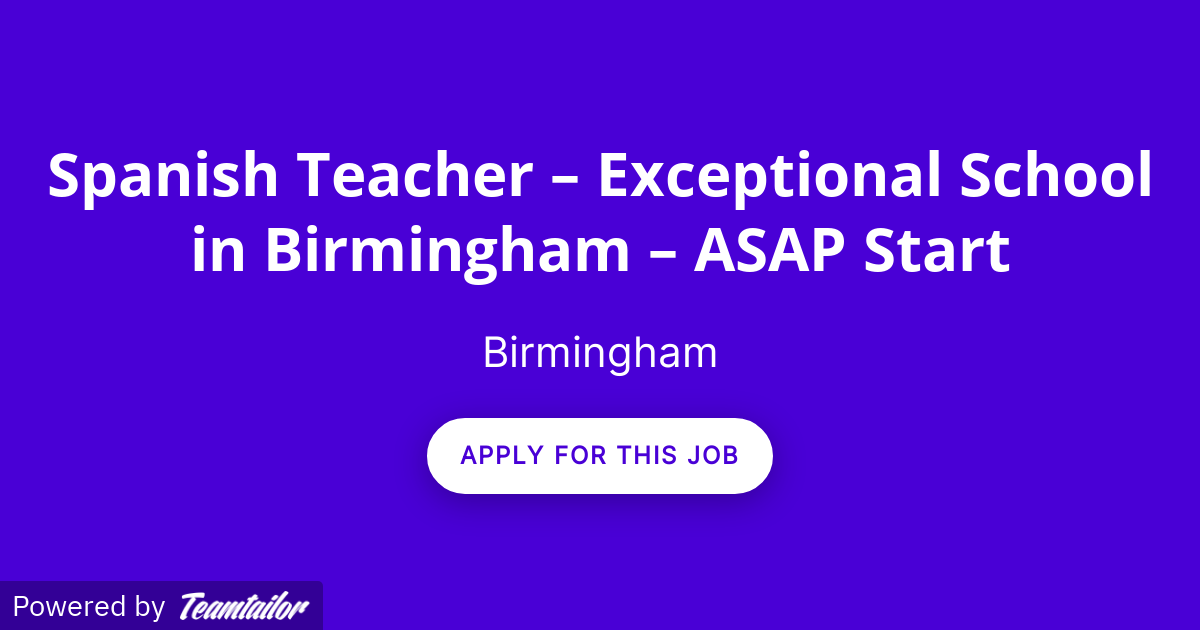 Spanish Teacher – Exceptional School in Birmingham – ASAP Start ...