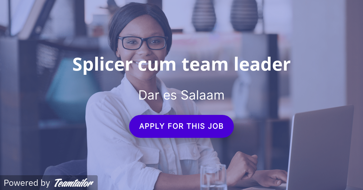 Splicer cum team leader - ITM Tanzania Limited