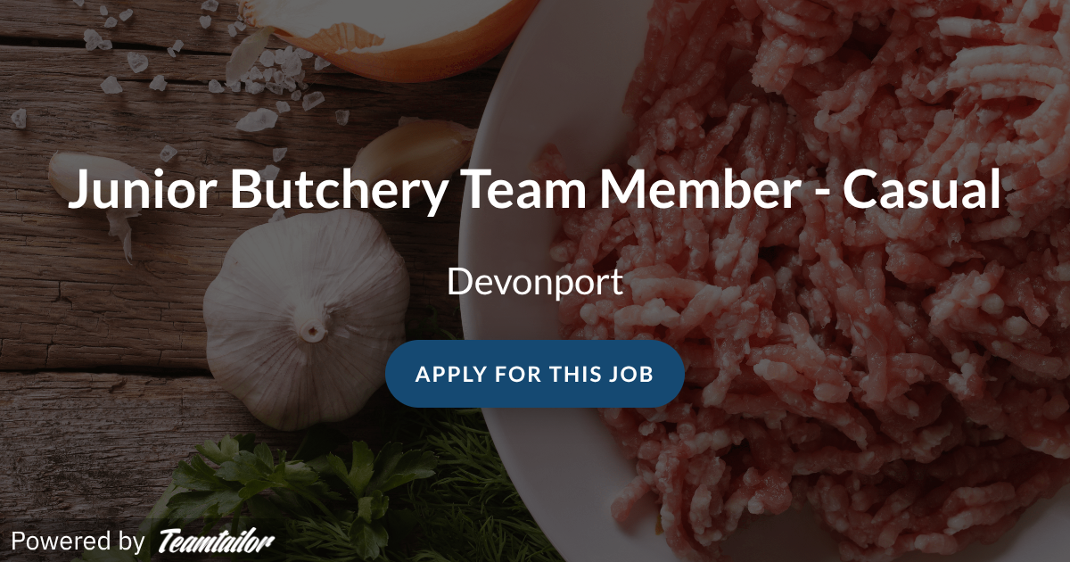 Junior Butchery Team Member - Casual - Hill Street