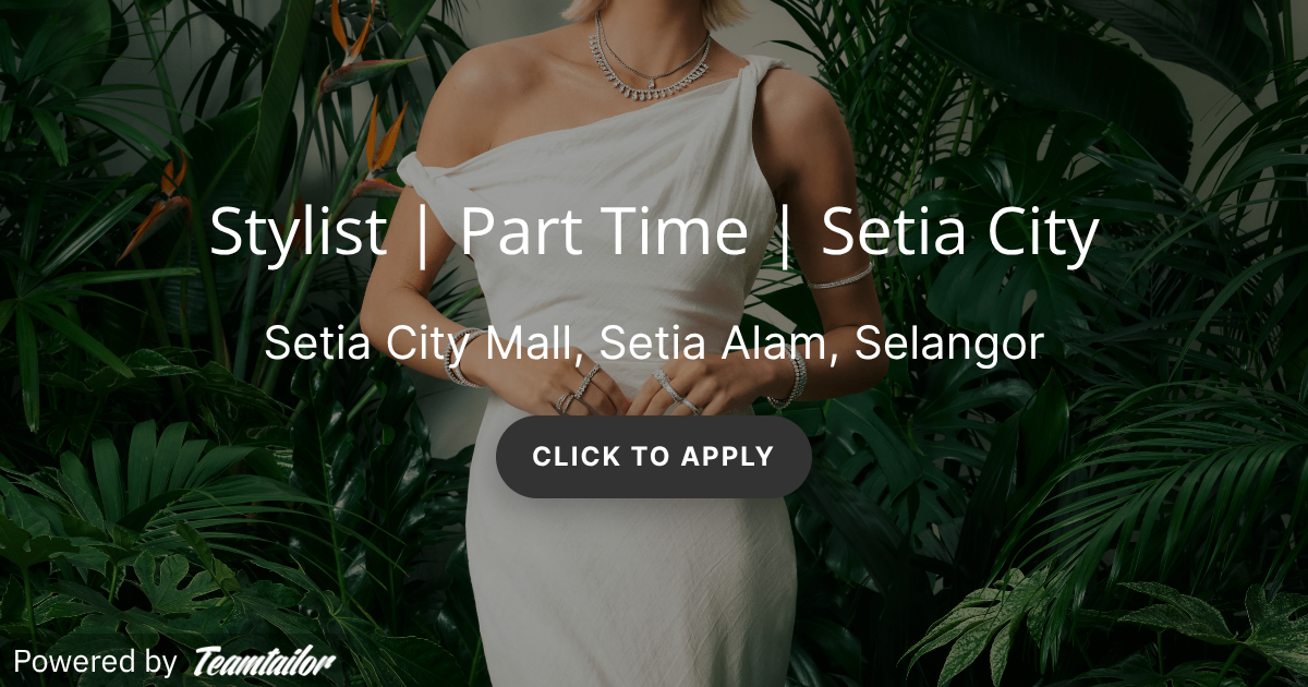 Stylist | Part Time | Setia City - Lovisa