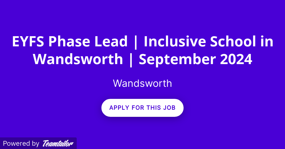 EYFS Phase Lead | Inclusive School in Wandsworth | September 2024 ...