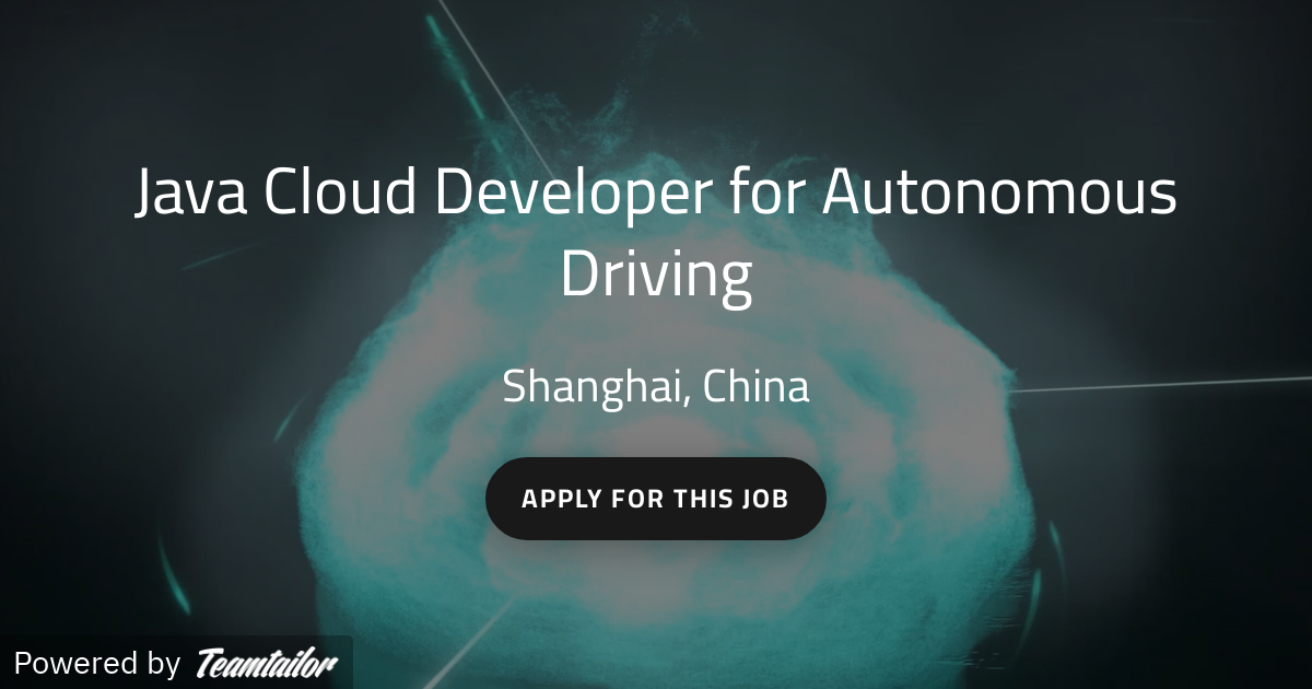Java Cloud Developer for Autonomous Driving - Zenseact China