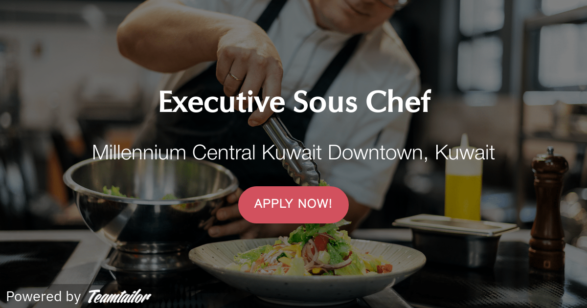Executive Sous Chef - Millennium Central Kuwait Downtown