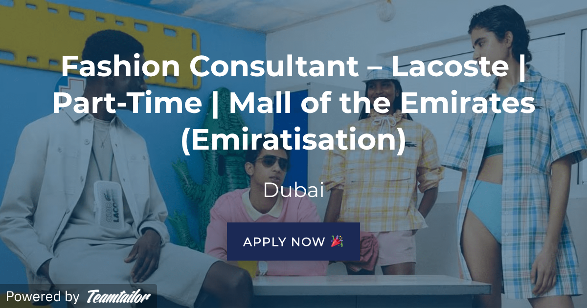 Fashion Consultant – Lacoste | Part‑Time | Mall of the Emirates ...
