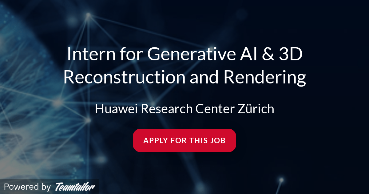 Intern for Generative AI & 3D Reconstruction and Rendering - Huawei Switzerland