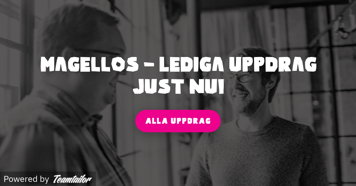 Lediga uppdrag just nu! - Magello Connect