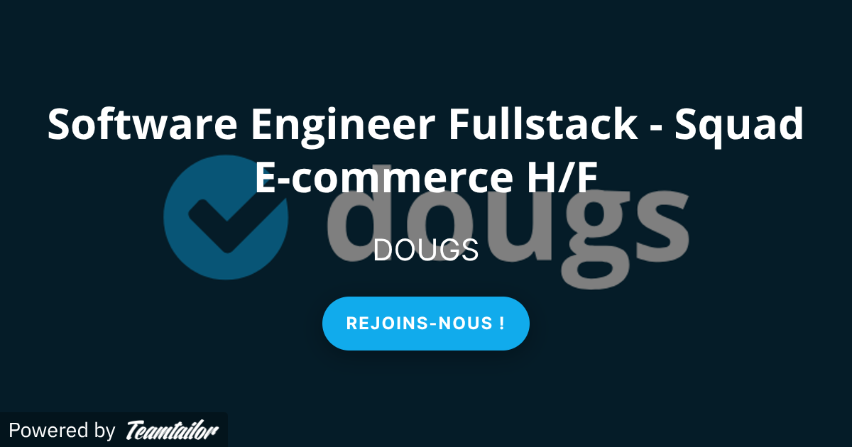 Software Engineer Fullstack - Squad E-commerce H/F - Dougs