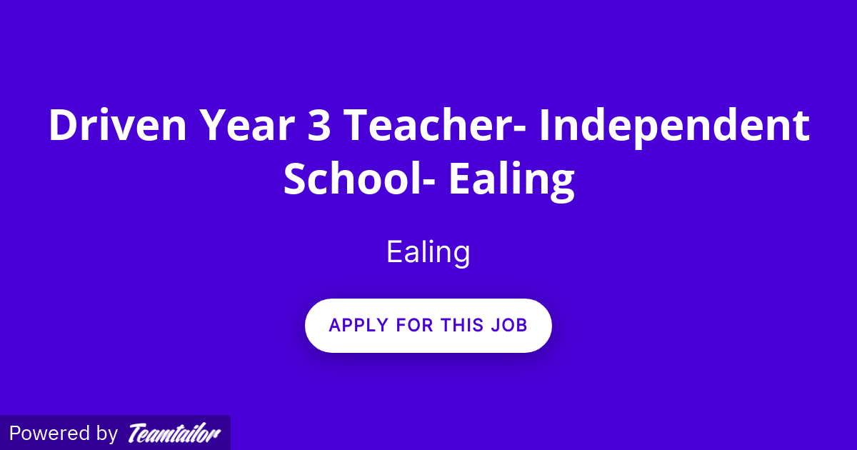 Driven Year 3 Teacher- Independent School- Ealing - Wayman Learning Trust