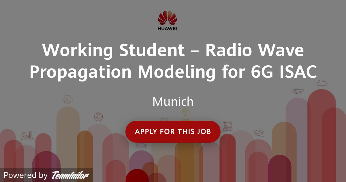 Working Student – Radio Wave Propagation Modeling for 6G ISAC - Huawei Research Center Germany ...