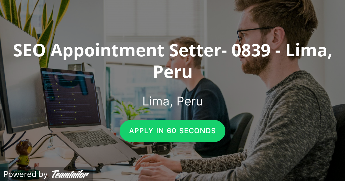 SEO Appointment Setter- 0839 - Lima, Peru - Bionic Talent