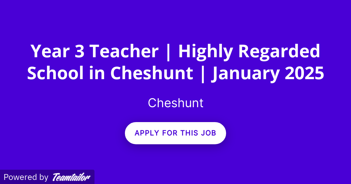 Year 3 Teacher | Highly Regarded School in Cheshunt | January 2025 ...