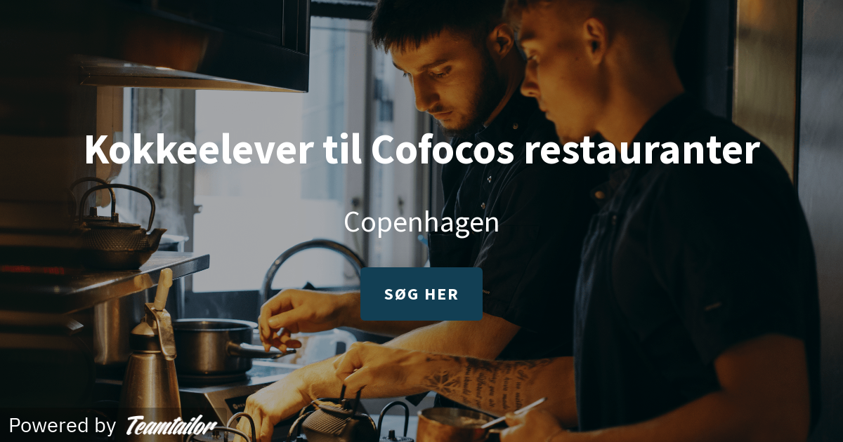 Kokkeelever til Cofocos restauranter - Cofoco