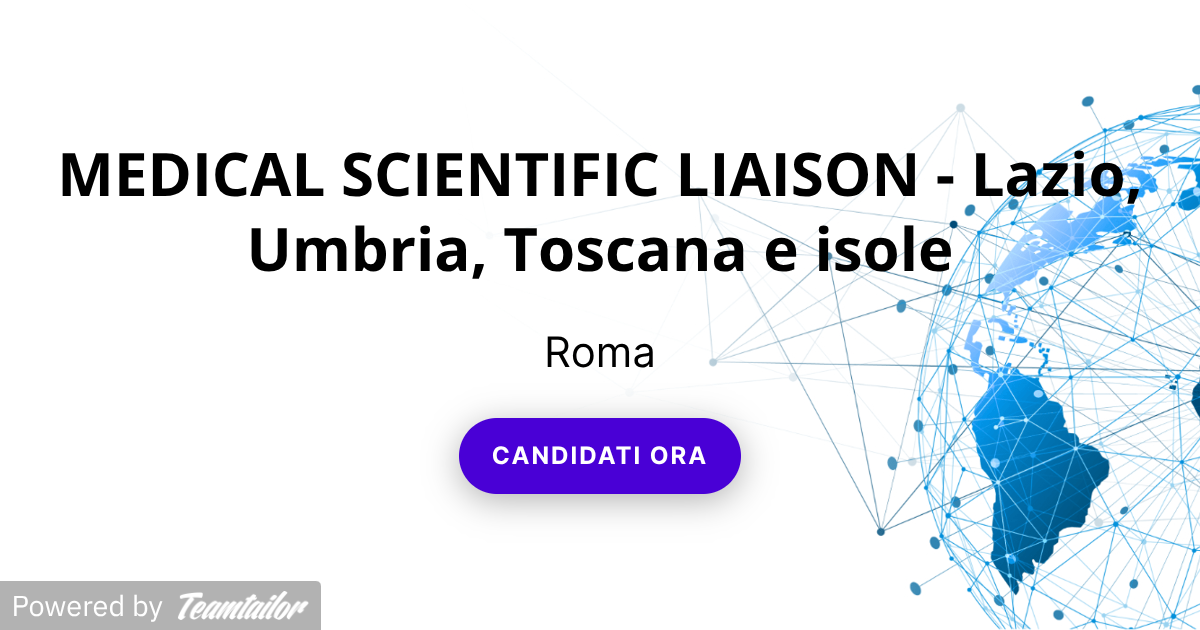MEDICAL SCIENTIFIC LIAISON - Lazio, Umbria, Toscana e isole - Tailor ...