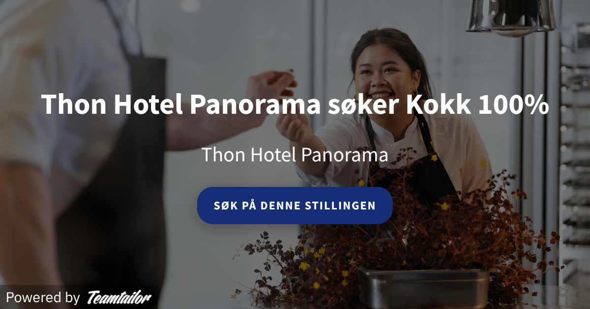 Thon Hotel Panorama søker Kokk 100% - Thon Gruppen