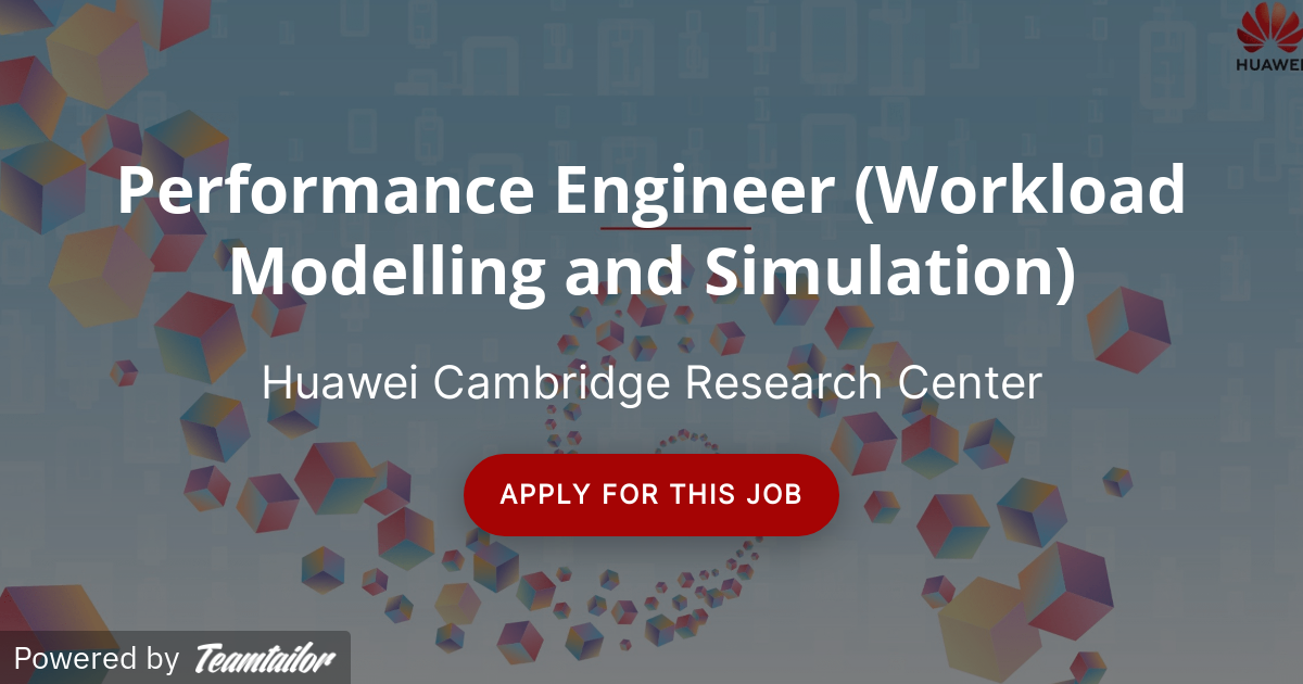 Performance Engineer (Workload Modelling and Simulation) - Huawei R&D UK