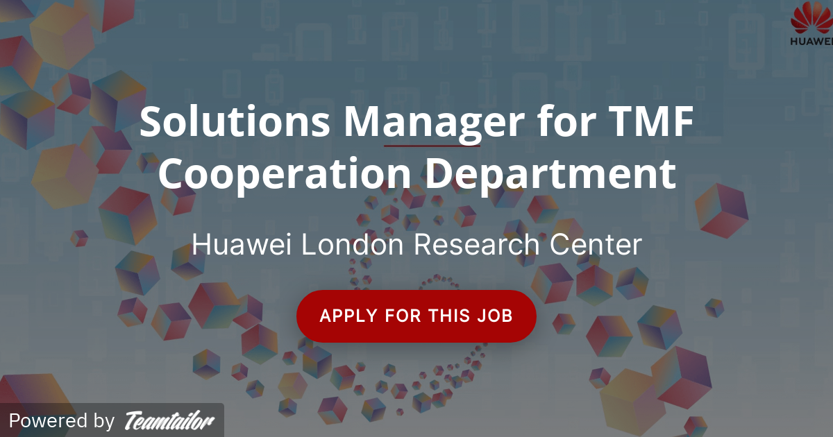 Solutions Manager for TMF Cooperation Department - Huawei R&D UK