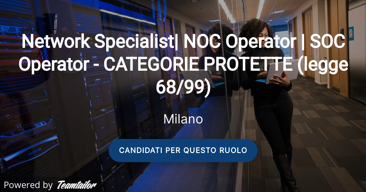 Network Specialist| NOC Operator | SOC Operator - CATEGORIE PROTETTE ...