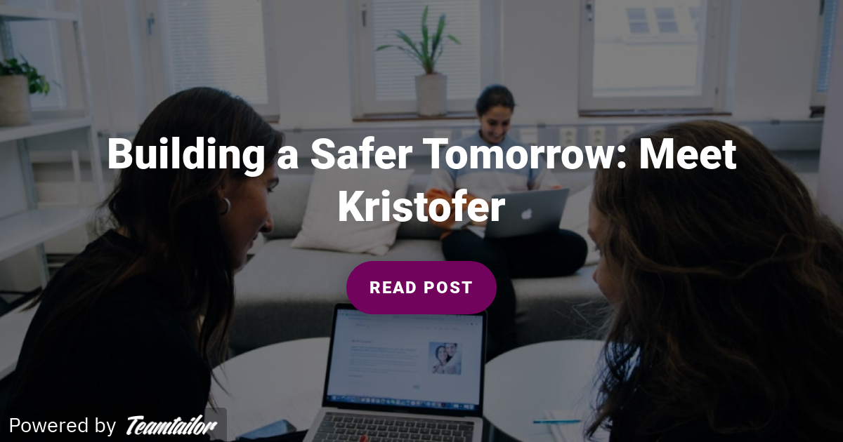 Building a Safer Tomorrow: Meet Kristofer - Posts - Natural Cycles