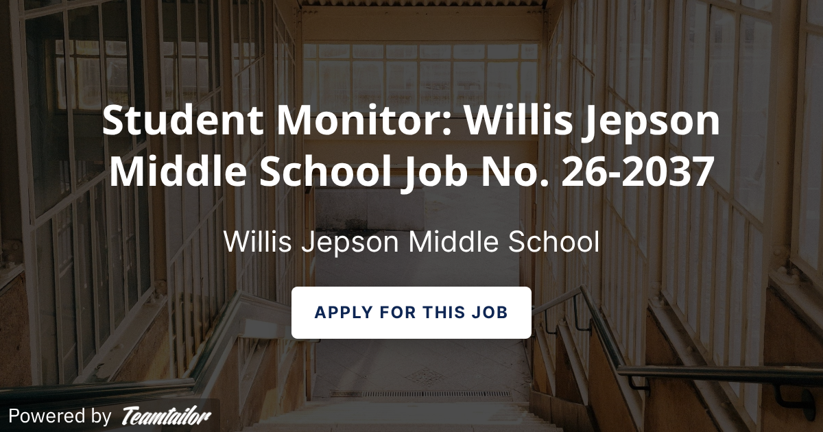 Student Monitor: Willis Jepson Middle School Job No. 26-2037 ...