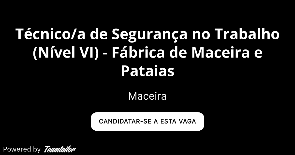 Técnico/a de Segurança no Trabalho (Nível VI) - Fábrica de Maceira e ...