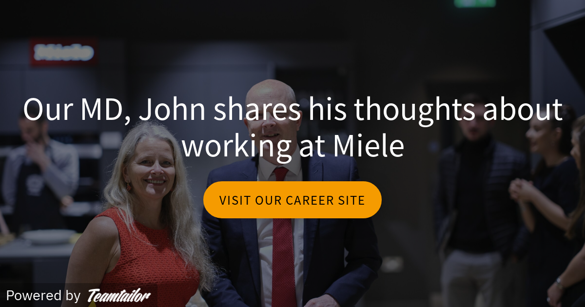 Our MD John Pickering shares his thoughts | Miele Careers - Miele GB