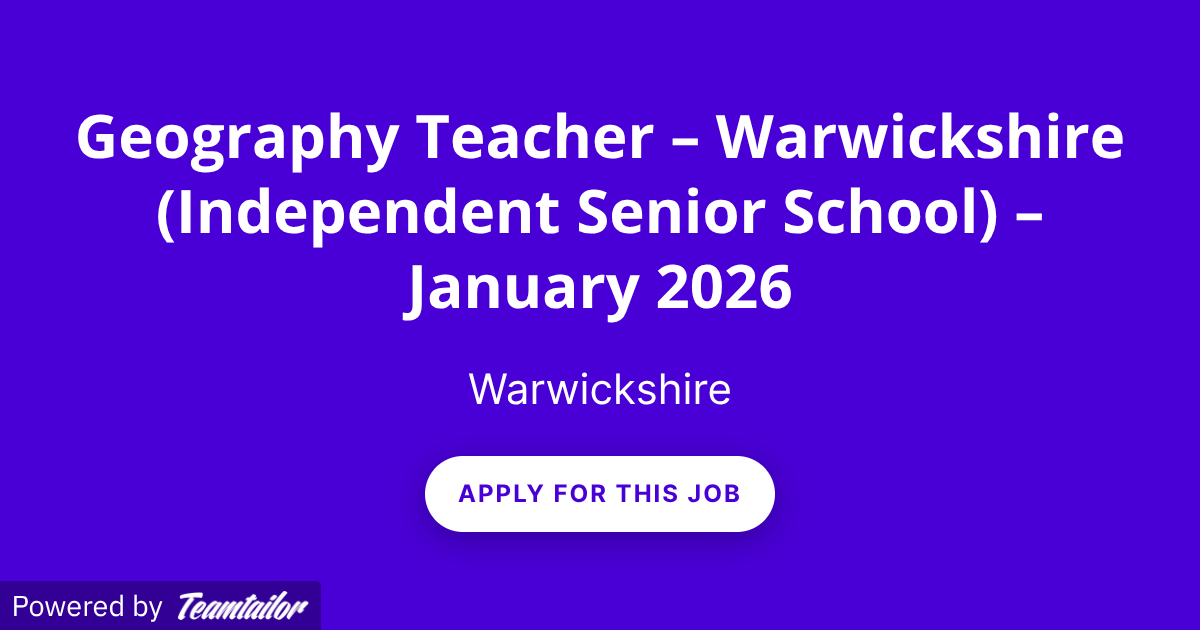 Geography Teacher – Warwickshire (Independent Senior School) – January ...