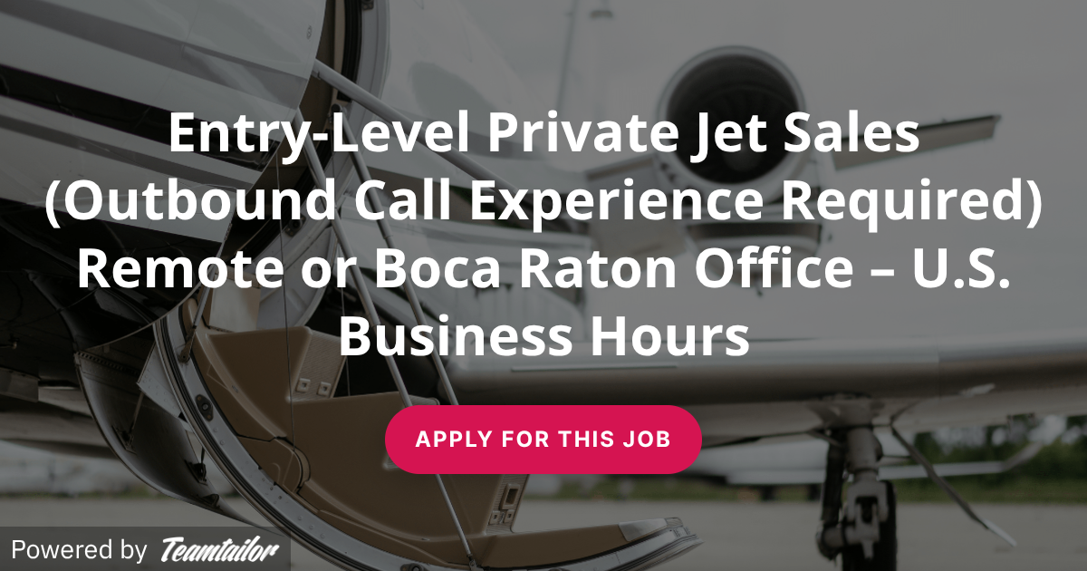 Entry-Level Private Jet Sales (Outbound Call Experience Required ...