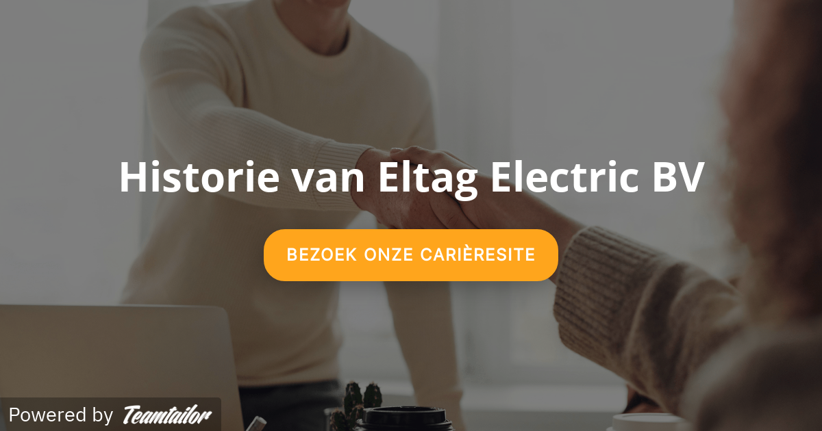 Historie van Eltag Electric BV - Eltag Ventilatietechniek