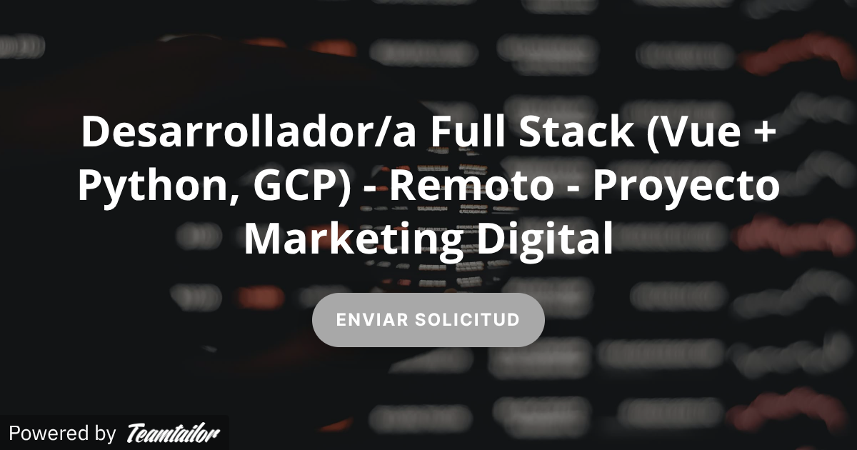 Desarrollador/a Full Stack (Vue + Python, GCP) - Remoto - Proyecto ...