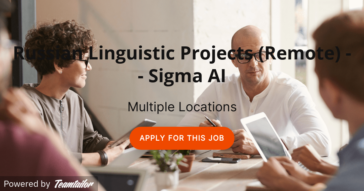 Russian Linguistic Projects (Remote) -- Sigma AI - Sigma Group