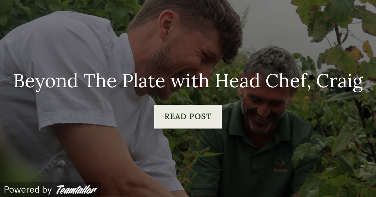 Beyond The Plate with Head Chef Craig - Posts - Bamford Collection