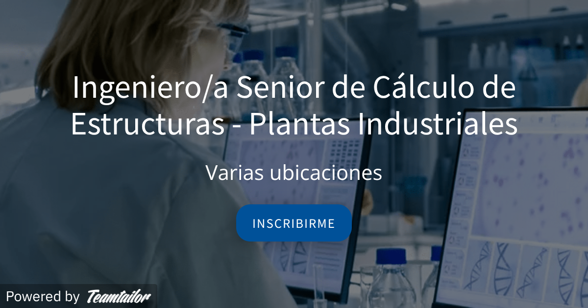 Ingeniero/a Senior de Cálculo de Estructuras - Plantas Industriales - Sener