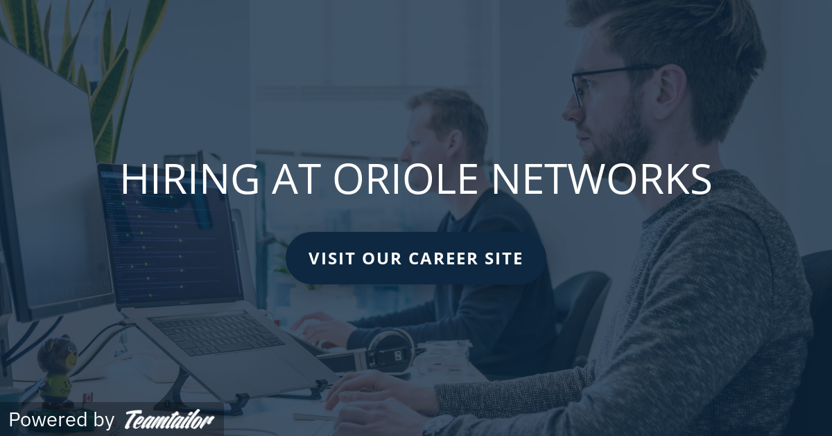 Hiring at Oriole Networks - Oriole Networks