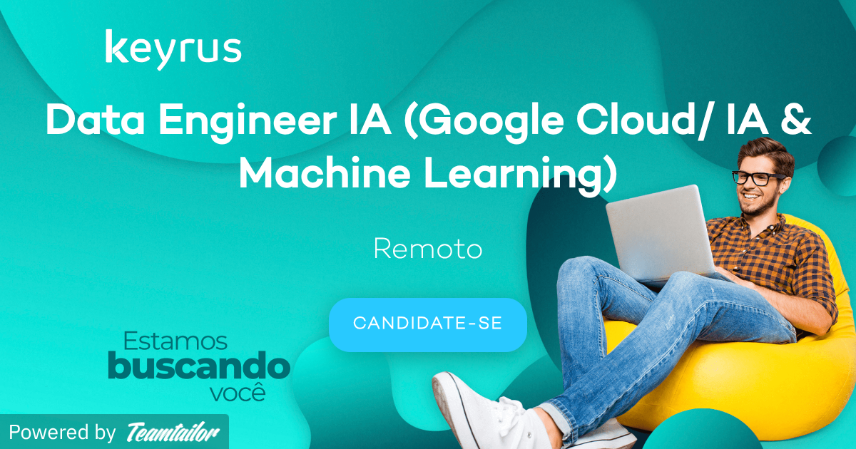 Data Engineer IA (Google Cloud/ IA & Machine Learning) - Keyrus Brazil