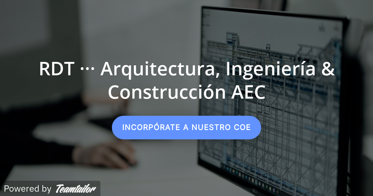 CoE Arquitectura, Ingeniería & Construcción (AEC) - RDT