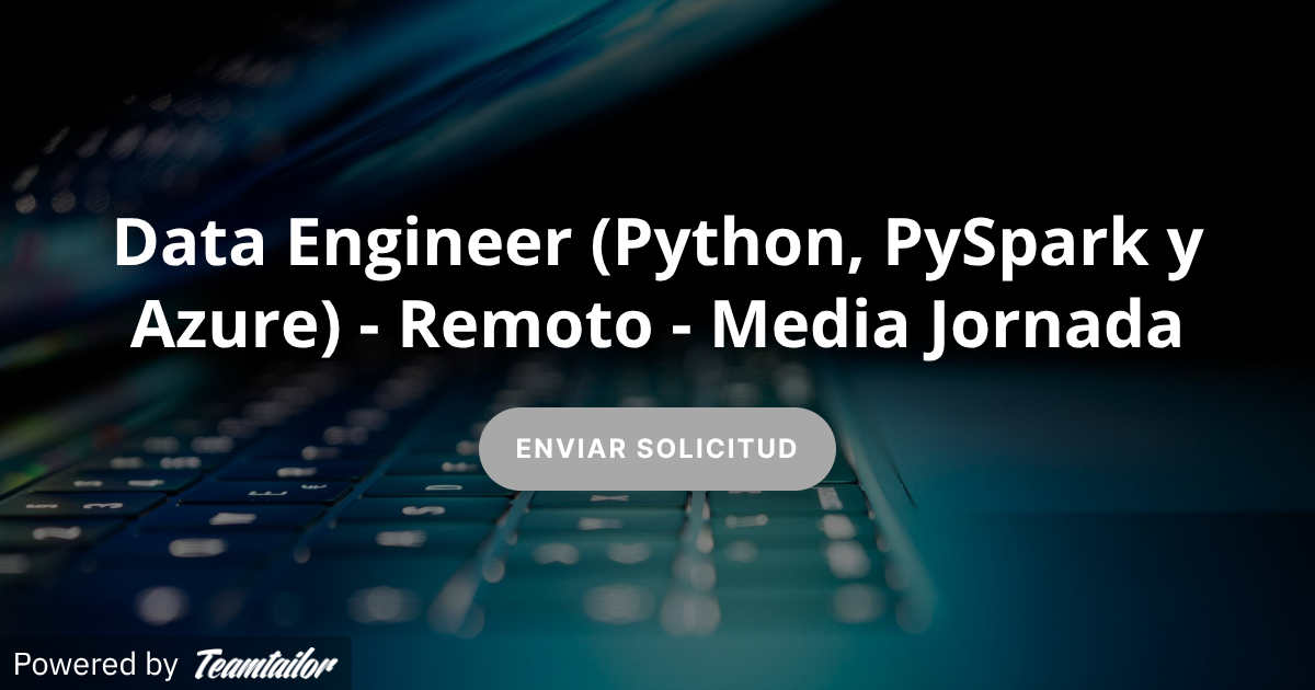 Data Engineer (Python, PySpark y Azure) - Remoto - Media Jornada - The White Team