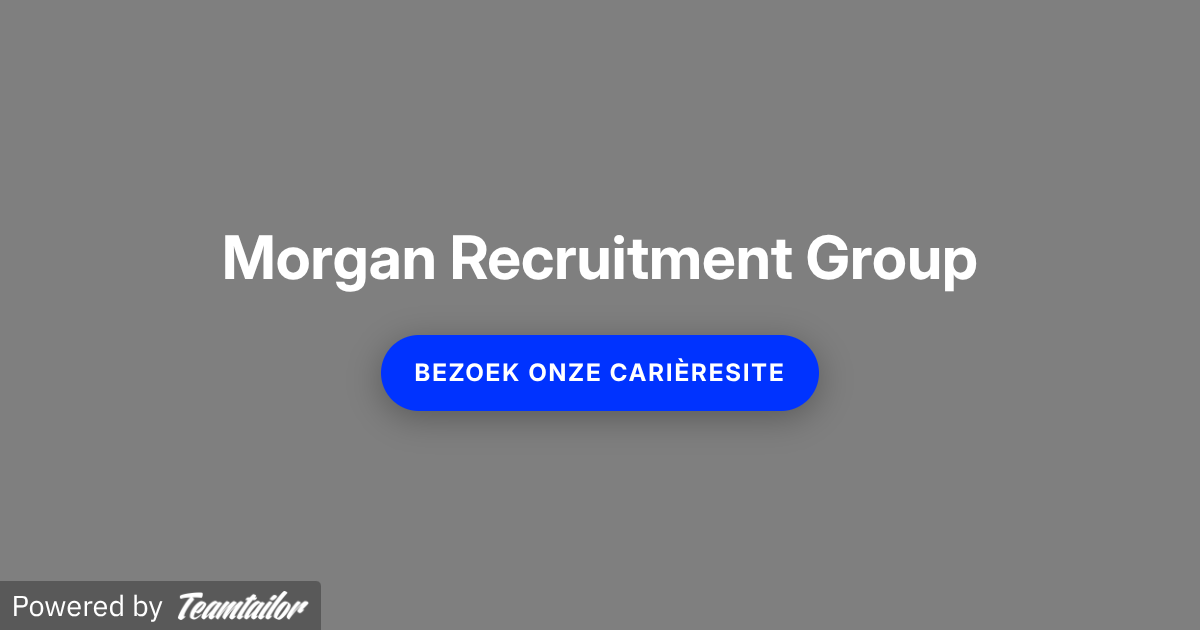 Recruitmentbureau voor ambitieuze carrières - Morgan Recruitment Group