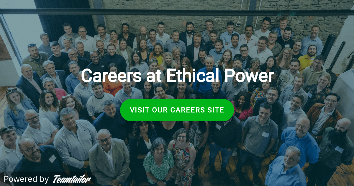 Your career starts with us - Ethical Power Ltd