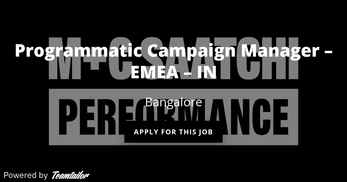 Programmatic Campaign Manager – EMEA – IN - M+C Saatchi Group
