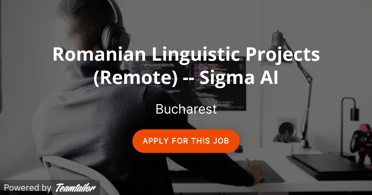 Romanian Linguistic Projects (Remote) -- Sigma AI - Sigma Group
