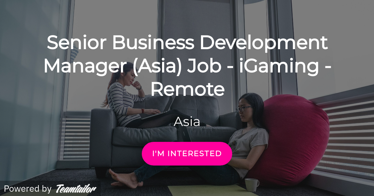 Senior Business Development Manager (Asia) Job - iGaming - Remote ...