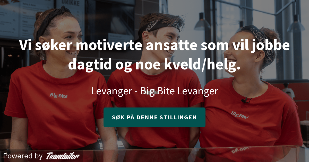 Vi søker motiverte ansatte som vil jobbe dagtid og noe kveld/helg. - Big Bite