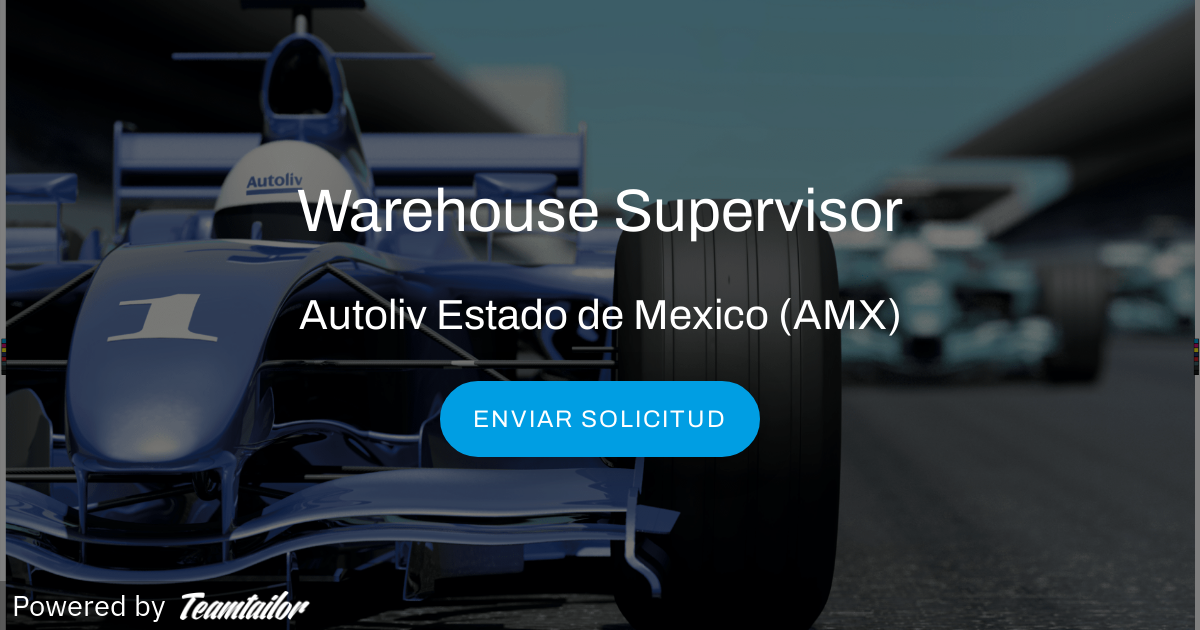 Warehouse Supervisor - Autoliv Mexico