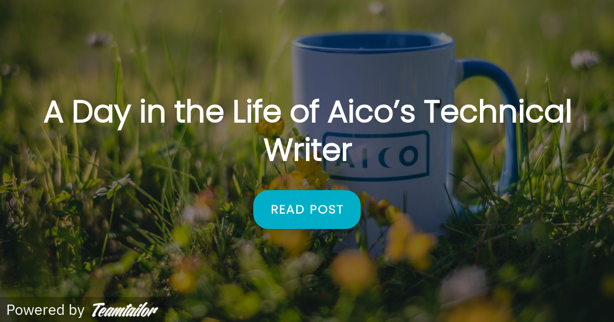 A Day in the Life of Aico’s Technical Writer - Posts - Aico