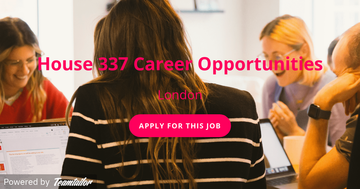 House 337 Career Opportunities - House 337