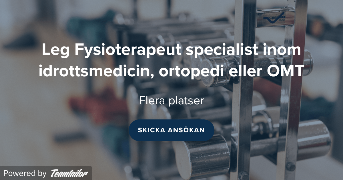 Leg Fysioterapeut specialist inom idrottsmedicin, ortopedi eller OMT ...
