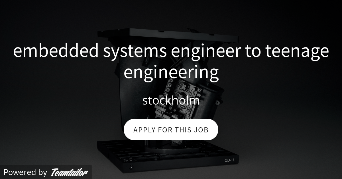 embedded systems engineer to teenage engineering - teenage engineering